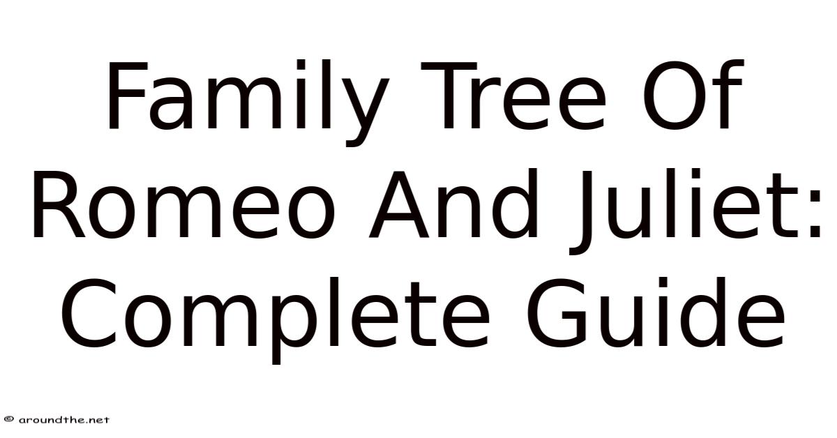 Family Tree Of Romeo And Juliet: Complete Guide